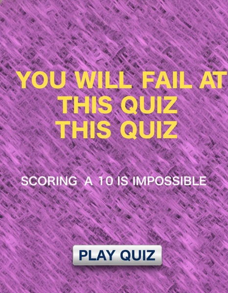 You are bound to fail this quiz.