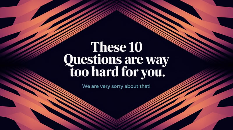Impossible Trivia Quiz