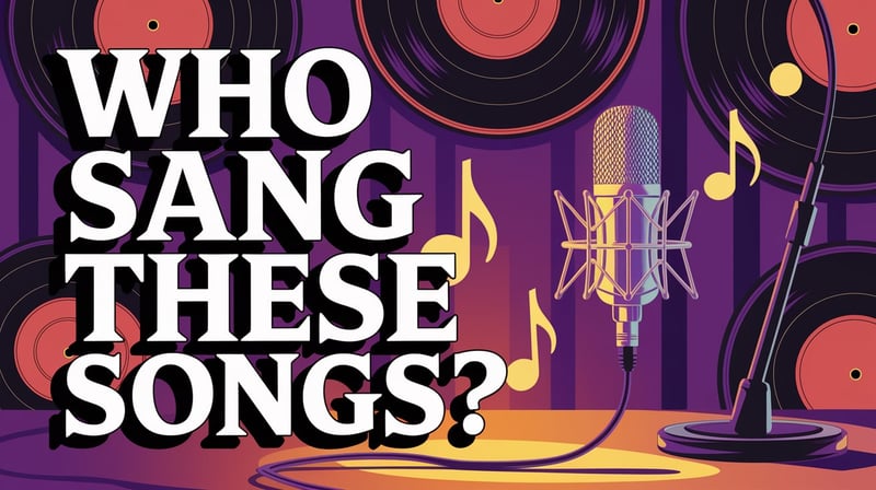 Who Sang These Songs?