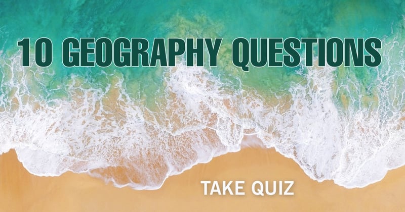 Can you answer all 10 geography questions?
