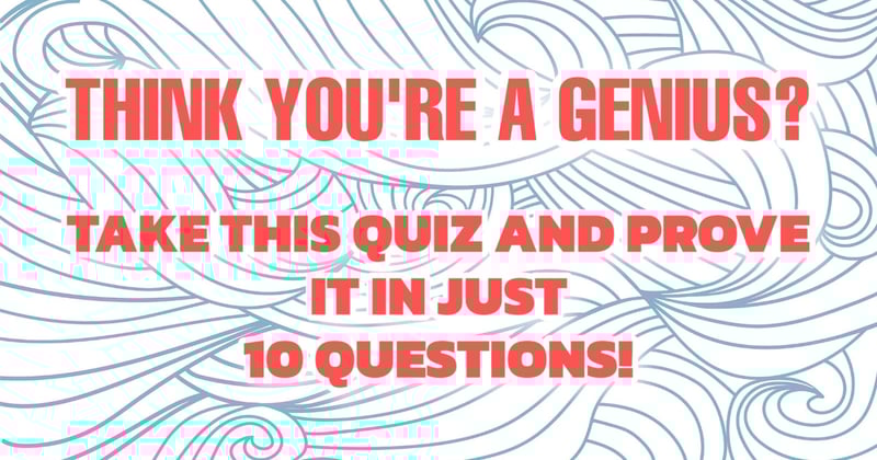 Do you consider yourself a genius?
