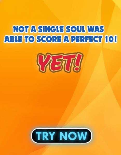 It is deemed impossible to achieve a perfect 10 score.