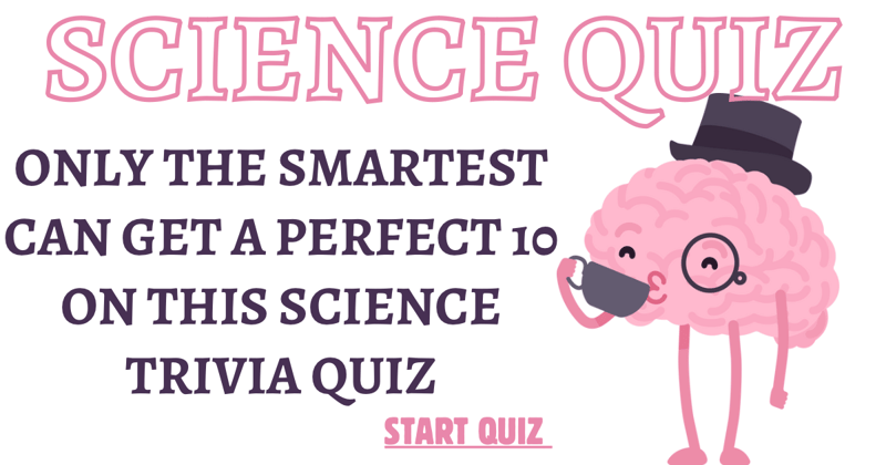Very Hard Science quiz. Can you answer these 10 questions