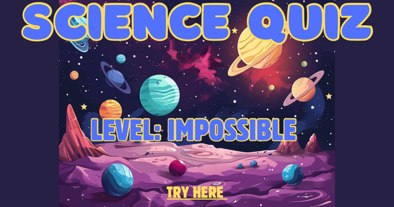 Impossible Science Quiz