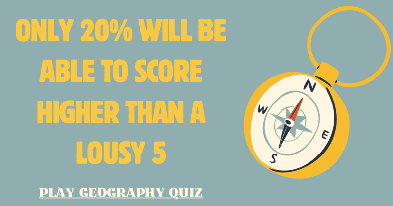 Impossible Geography Quiz