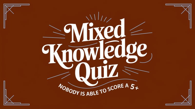 Mixed Knowledge Quiz